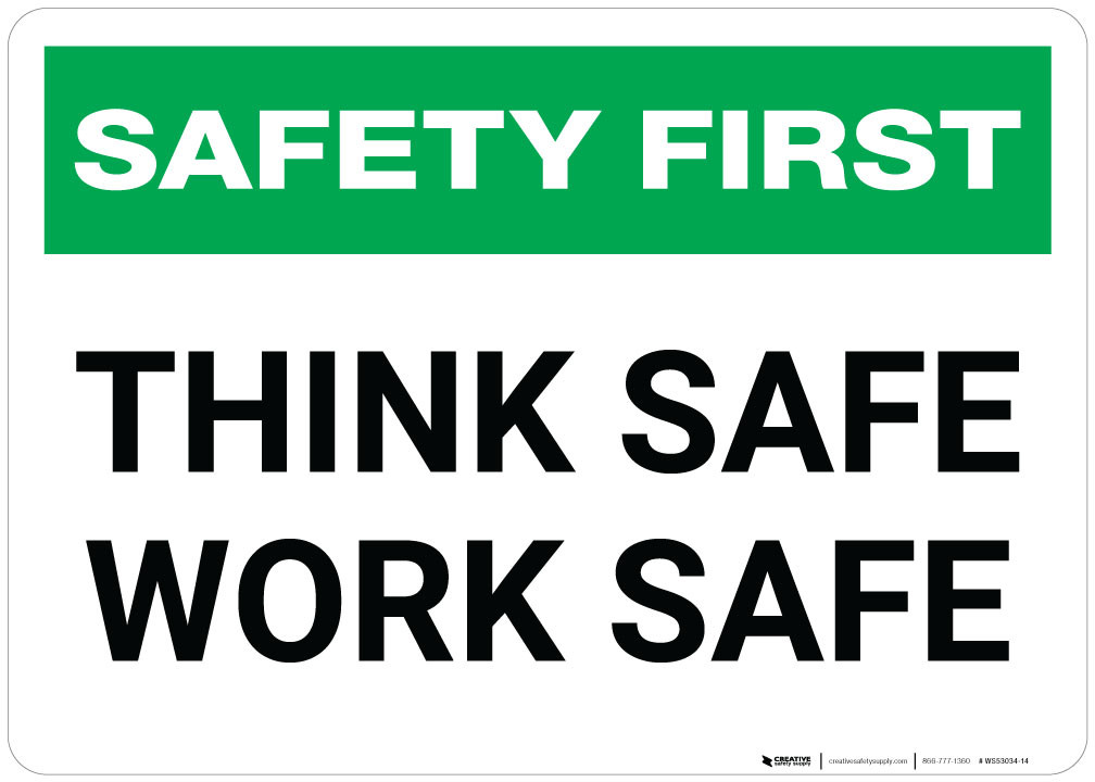 Safety First: Think Safe Work Safe - Wall Sign