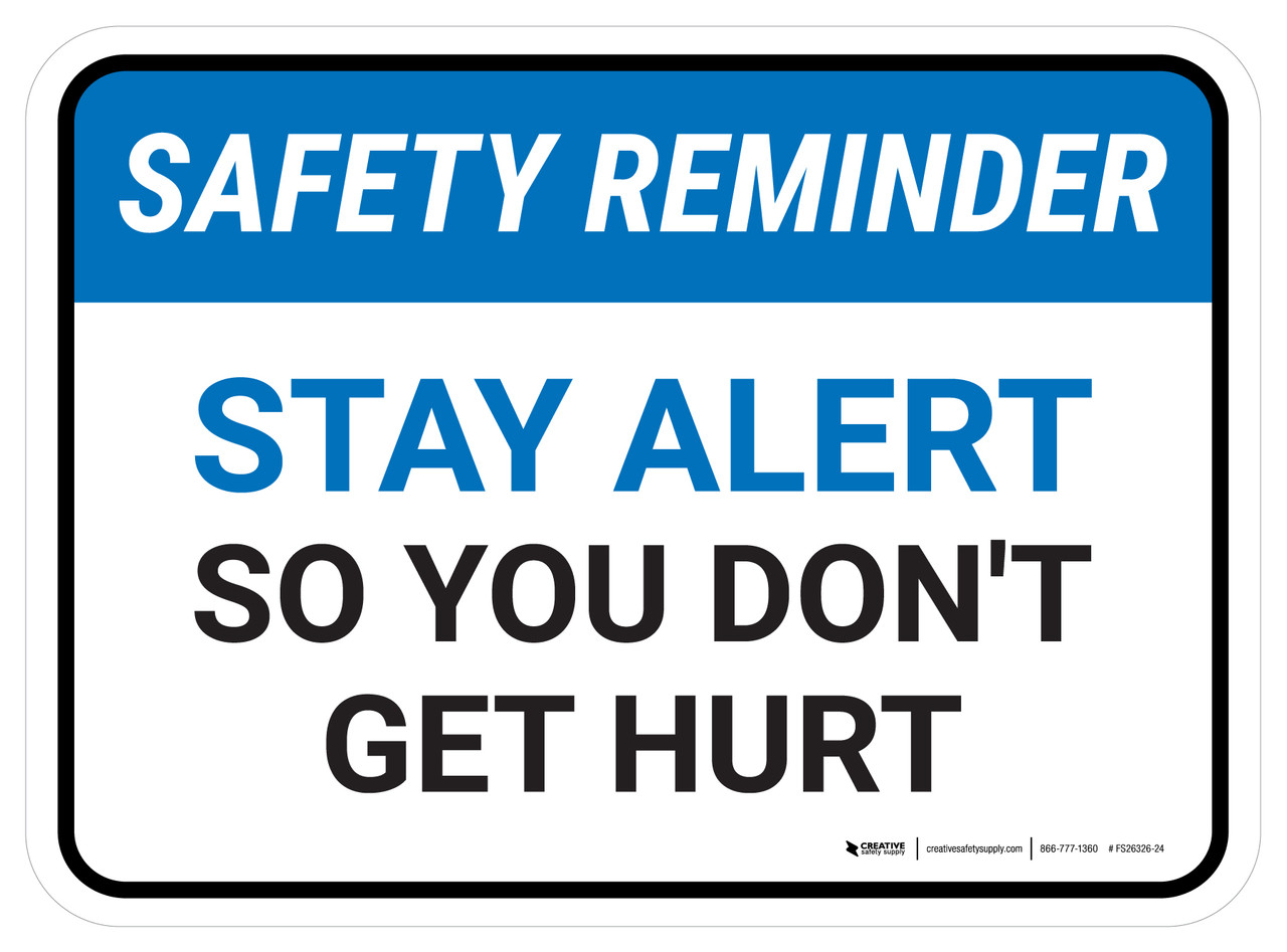 Safety Reminder: Stay Alert So You Don'T Get Hurt Rectangular - Floor Sign