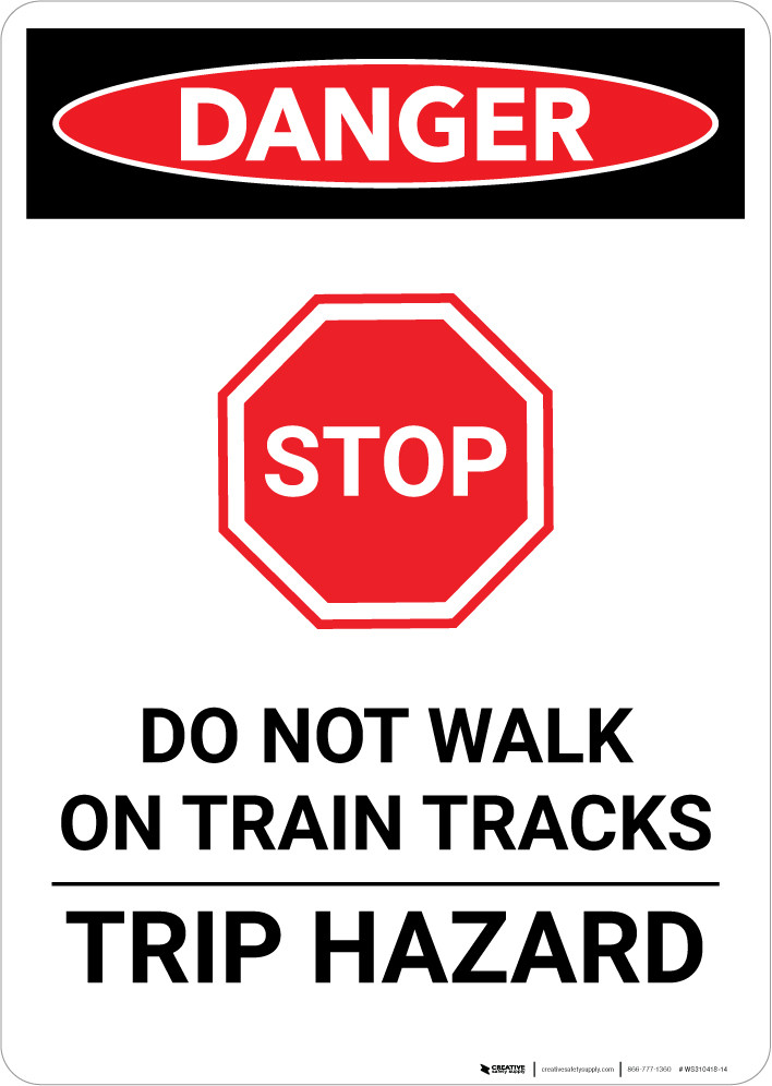 Danger: Do Not Walk on Train Tracks - Trip Hazard Portrait - Wall Sign ...