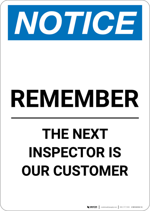 Notice: Remember The Next Inspector Is Our Customer - Portrait Wall Sign