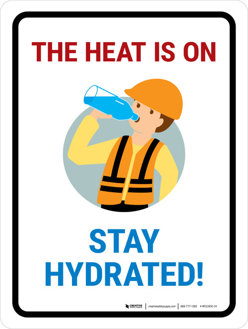 The Heat Is On, Stay Hydrated Portrait - Wall Sign