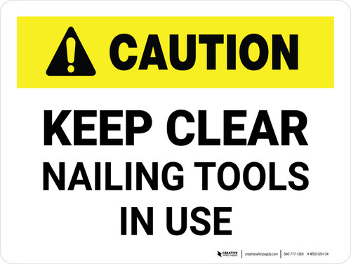 Caution: Keep Clear Nailing Tool In Use Landscape - Wall Sign