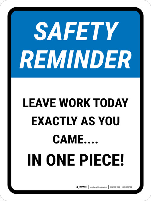 Safety Reminder: Leave Work Today Exactly As You Came Portrait - Wall Sign