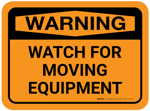 Warning: Watch For Moving Equipment Rectangular - Floor Sign | 5SToday.com