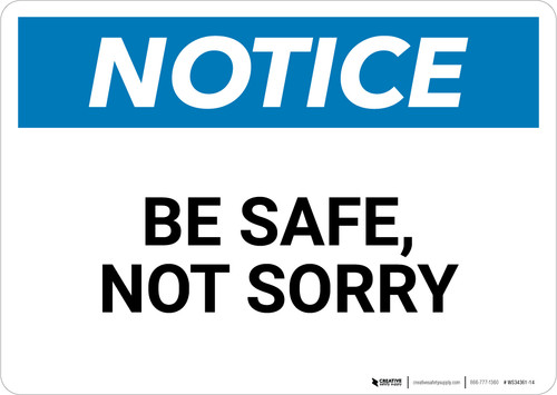 Notice: Be Safe Not Sorry - Wall Sign | 5S Today