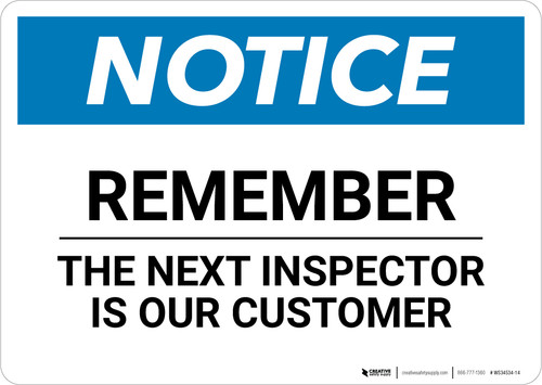 Notice: Remember The Next Inspector Is Our Customer - Wall Sign