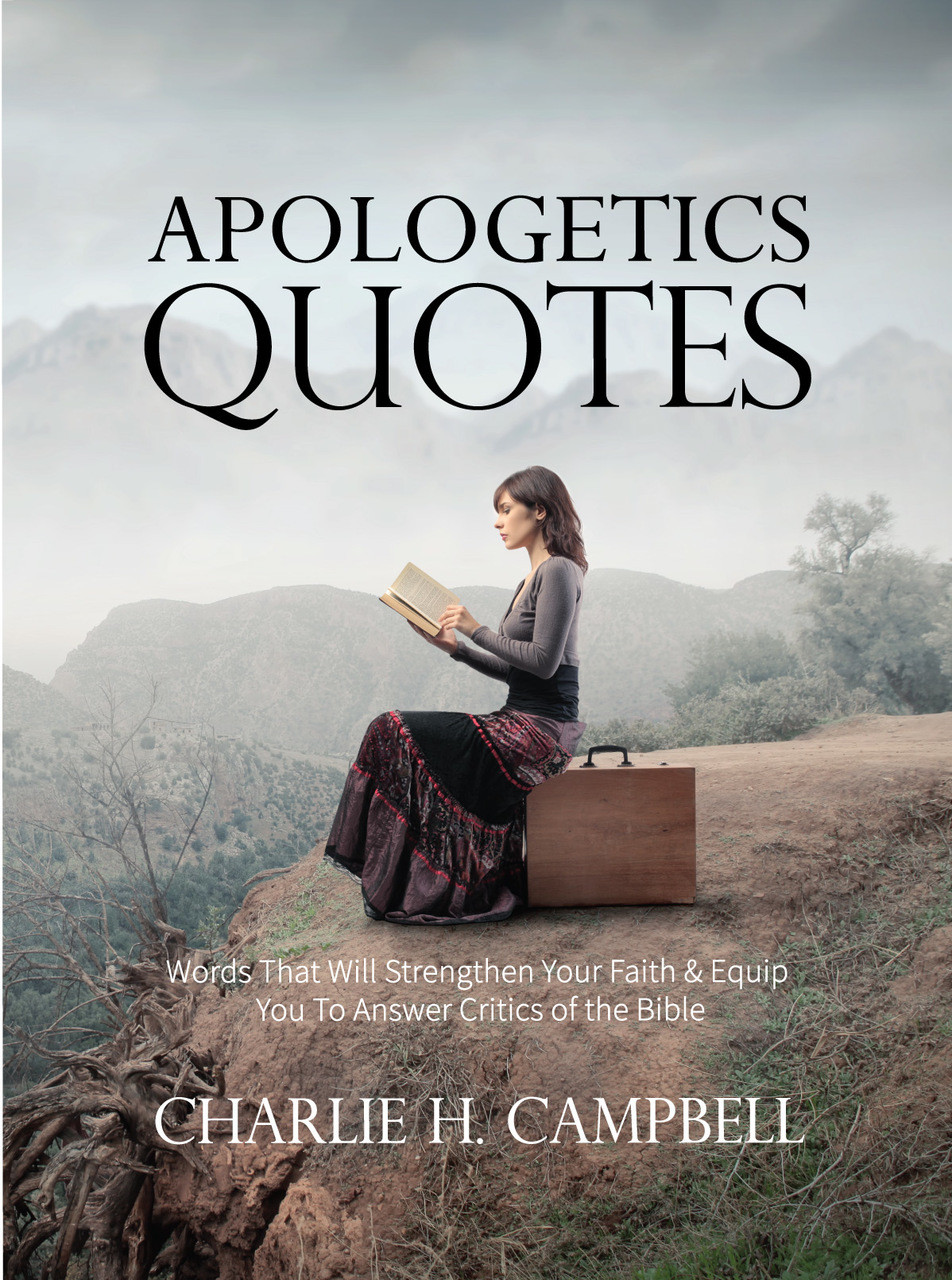 Apologetics Quotes: Words That Will Strengthen Your Faith & Equip You ...