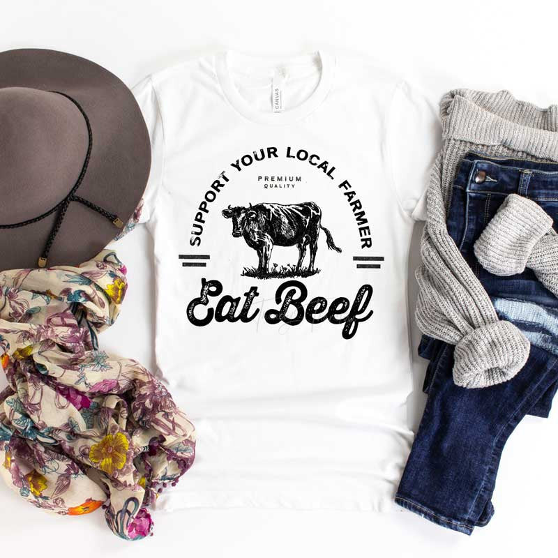 Support Your Local Farmer Eat beef Sublimation Transfer - Trendy Transfers