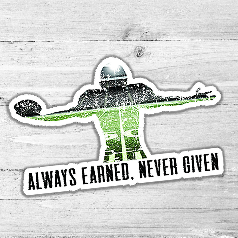 Always Earned, Never Given Die Cut Sticker