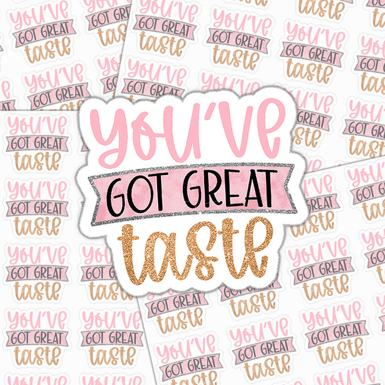 You've Got Great Taste Die Cut Sticker