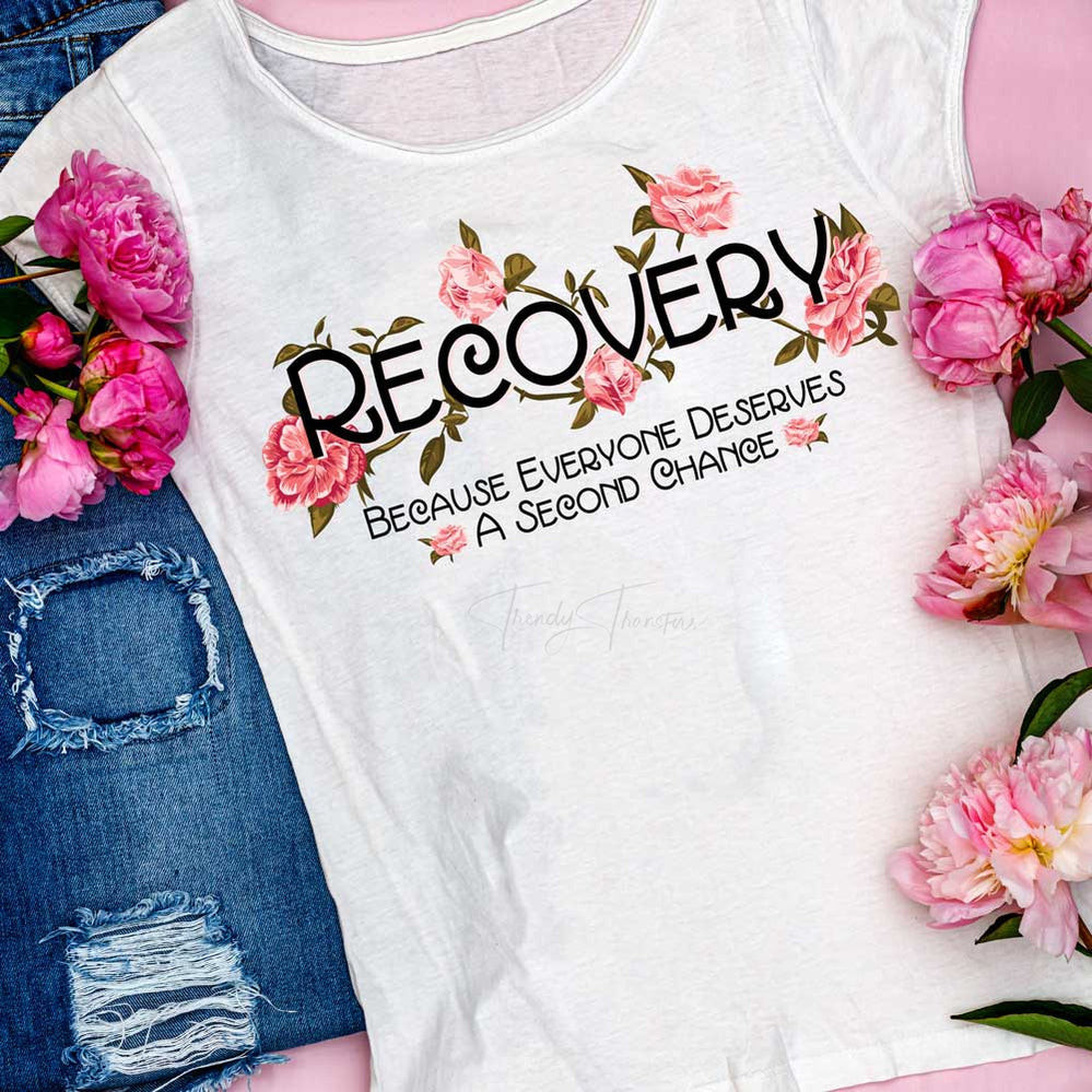 Recovery Because Everyone Deserves A Second Chance Sublimation