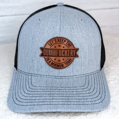 Let's Keep The Dumbfuckery To A Minimum Today Leather Hat Patch