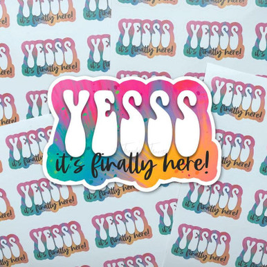 Yesss It's Finally Here! Sticker Sheet - Trendy Transfers