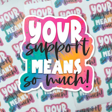 Your Support Means So Much Sticker Sheet - Trendy Transfers