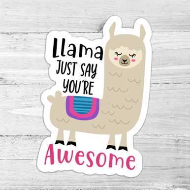 Llama Just Say You're Awesome Die Cut Sticker