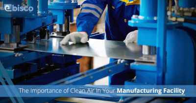 The Importance of Clean Air In Your Manufacturing Facility - BISCO ...