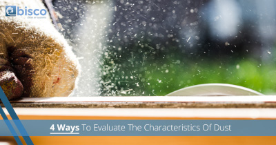 4 Ways To Evaluate The Characteristics Of Dust - BISCO Enterprise