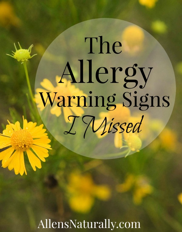 3 Allergy Warning Signs I Missed - Allen's Naturally
