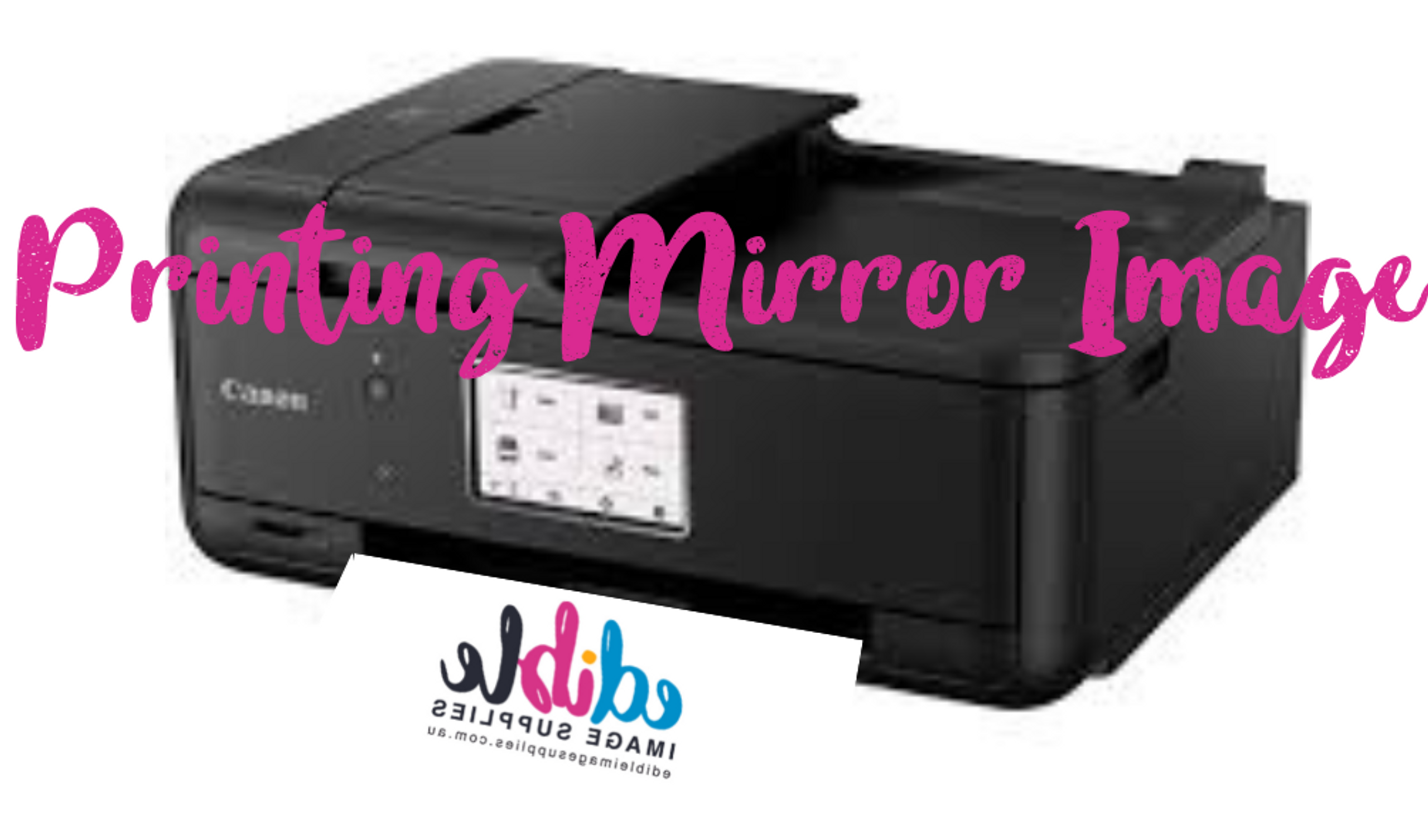 How To Print Mirror Image On The Canon PIXMA A4 TR8660 a Edible Image how-to-print-mirror-image-on-the-canon-pixma-a4-tr8660-a-edible-image