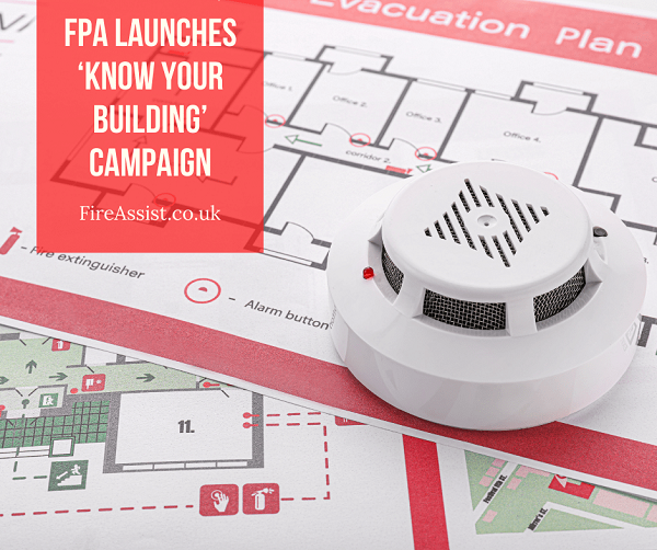 FPA Launches ‘know your building’ campaign - Fire Assist