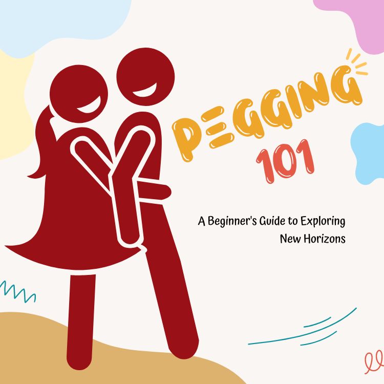 Pegging 101: A Beginner's Guide to Exploring New Horizons - Condoms ...