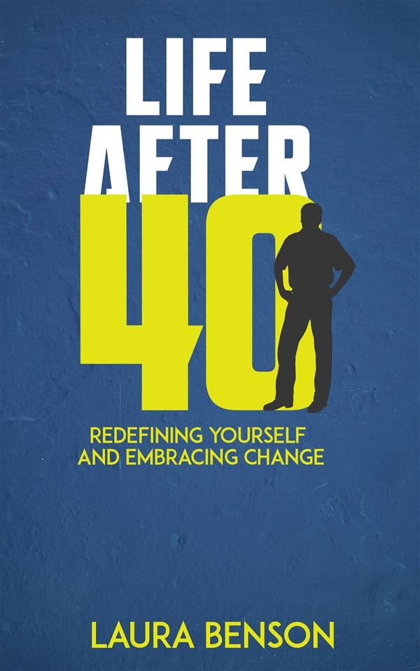 Life After 40 - Redefining Yourself and Embracing Change - ebook