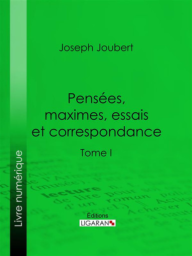 Pensées, maximes, essais et correspondance - ebook
