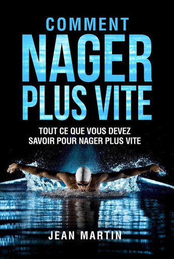 COMMENT NAGER PLUS VITE. Tout ce que vous devez savoir pour nager plus vite - ebook