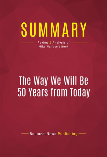 Summary: The Way We Will Be 50 Years from Today - ebook