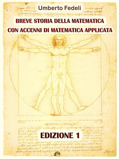 Breve storia della matematica con accenni di matematica applicata ...