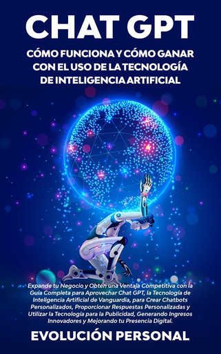 Chat GPT: Cómo funciona y cómo ganar con el uso de la tecnología de ...