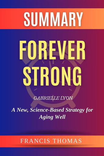 Summary Of Forever Strong by Gabrielle Lyon:A New, Science-Based ...