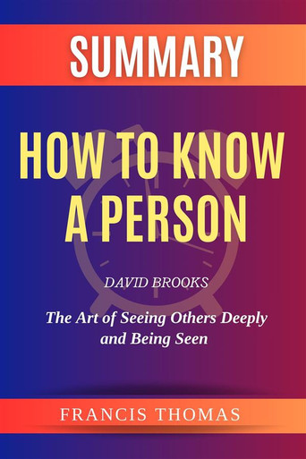 Summary Of How to Know a Person by David Brooks:The Art of Seeing ...