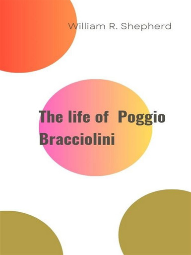 The life of Poggio Bracciolini - ebook
