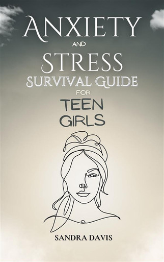 Anxiety and Stress Survival Guide for Teen Girls - ebook