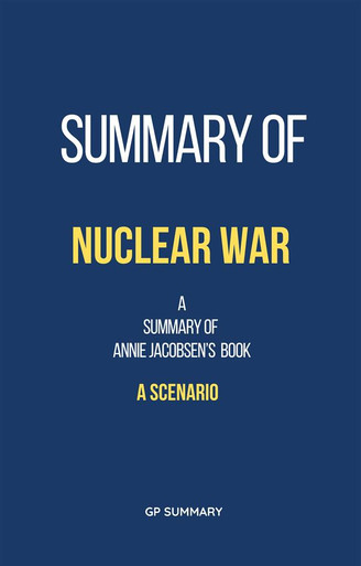 Summary of Nuclear War by Annie Jacobsen: A Scenario - ebook