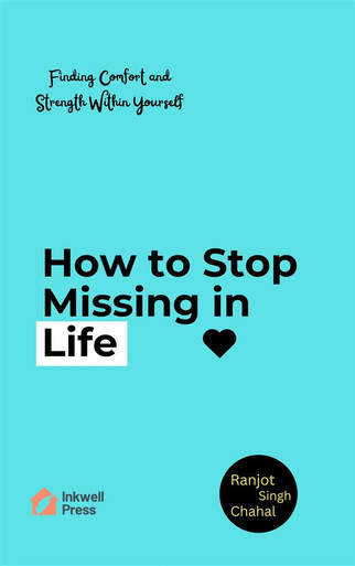 How to Stop Missing in Life: Finding Comfort and Strength Within ...
