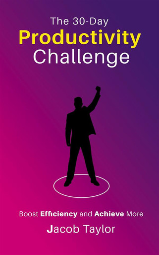 The 30-Day Productivity Challenge - Boost Efficiency and Achieve More ...