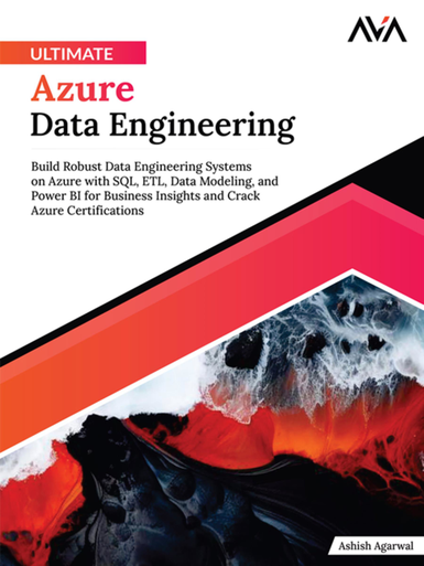 Ultimate Azure Data Engineering: Build Robust Data Engineering Systems ...