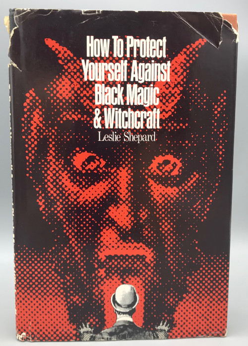 HOW TO PROTECT YOURSELF AGAINST BLACK MAGIC AND WITCHCRAFT, by Leslie ...
