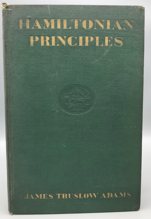 HAMILTONIAN PRINCIPLES, ed. James Truslow Adams - 1928 [1st ed ...