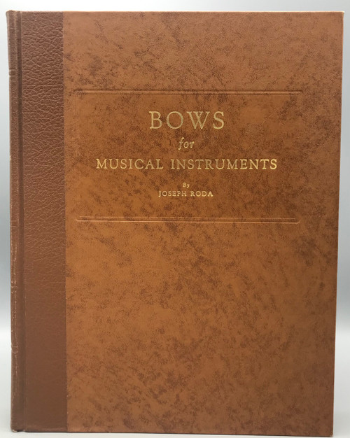 BOWS FOR MUSICAL INSTRUMENTS OF THE VIOLIN FAMILY, by Joseph Roda ...