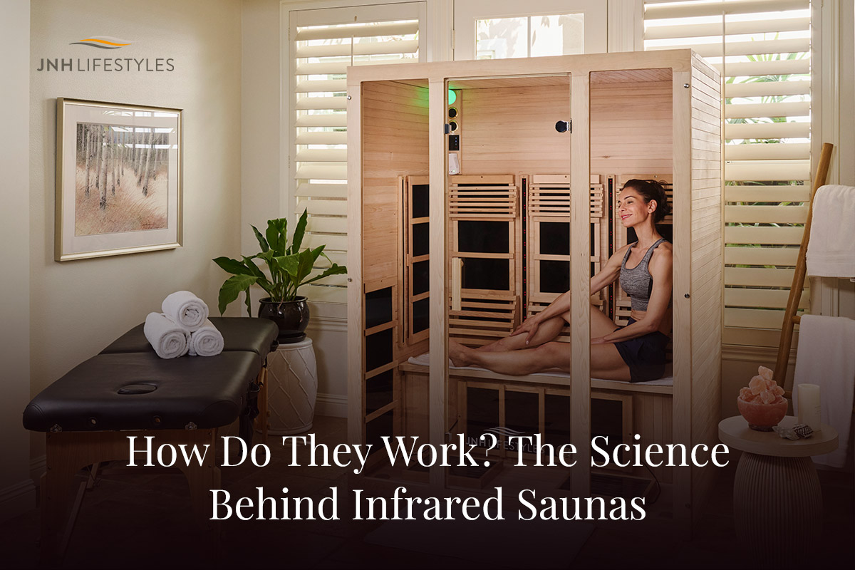 How Do They Work? The Science Behind Infrared Saunas - JNH Lifestyles