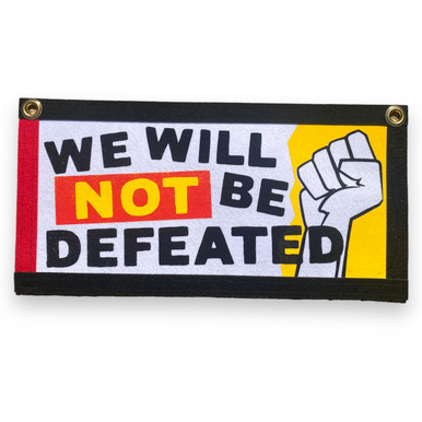 We Will Not Be Defeated Banner