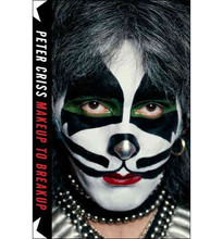 Peter Criss Makeup to Breakup: My Life in and Out of Kiss Hardcover Book