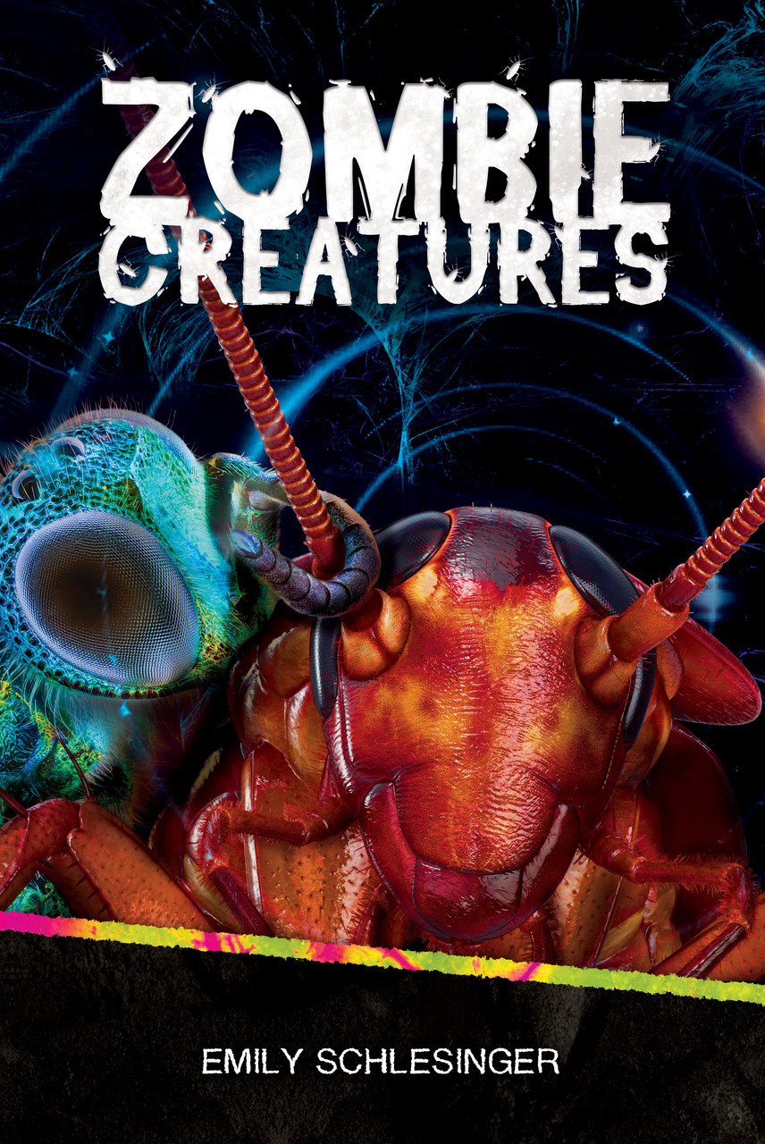 Zombie Creatures Emily Schlesinger Saddleback Educational