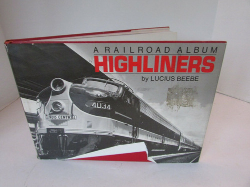 HIGHLINERS A RAILROAD ALBUM BY LUCIUS BEEBE HC BOOK W/DJ 1940 TRAINS ...