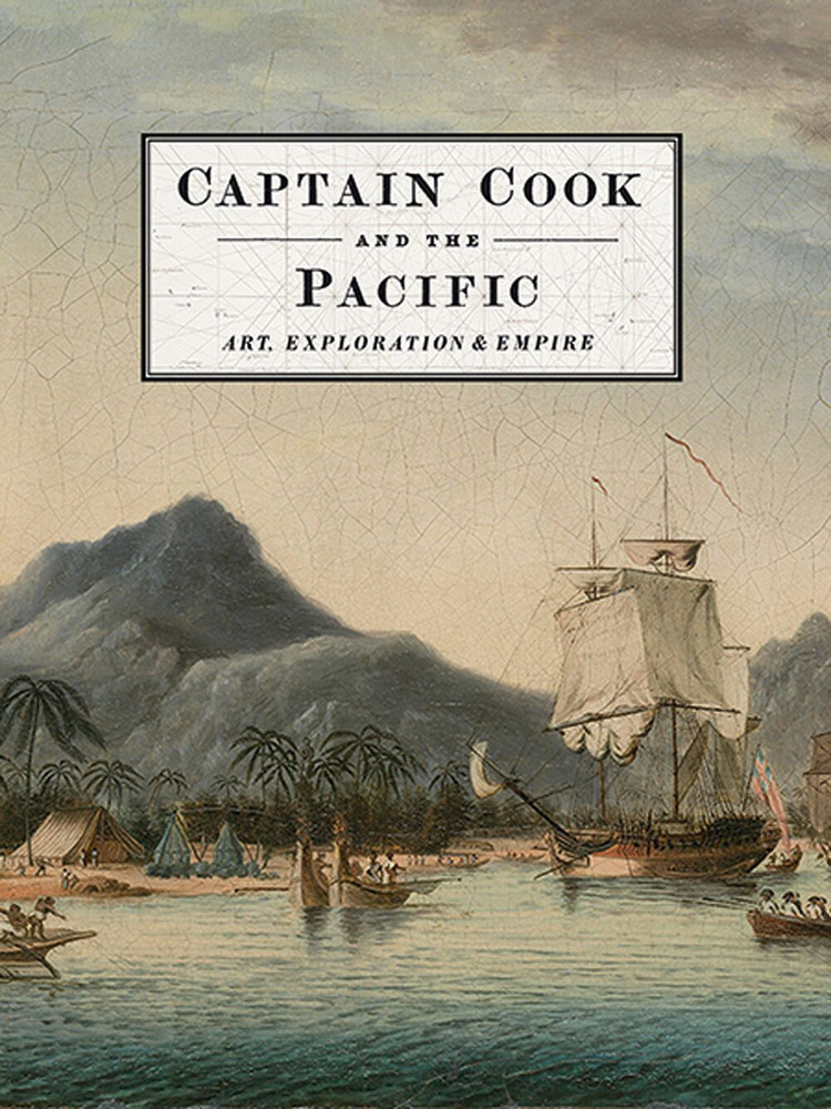 Captain Cook and the Pacific: Art, Exploration and Empire - The ...