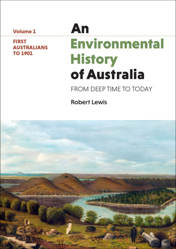 Environmental History of Australia: From Deep Time to Today - Volume 1 ...