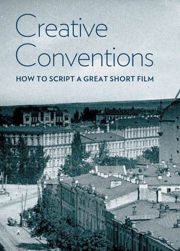 Creative Conventions: How to Script a Great Short Film - The Education Shop